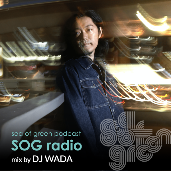SOG radio#37 -DJ WADA- | sea of green